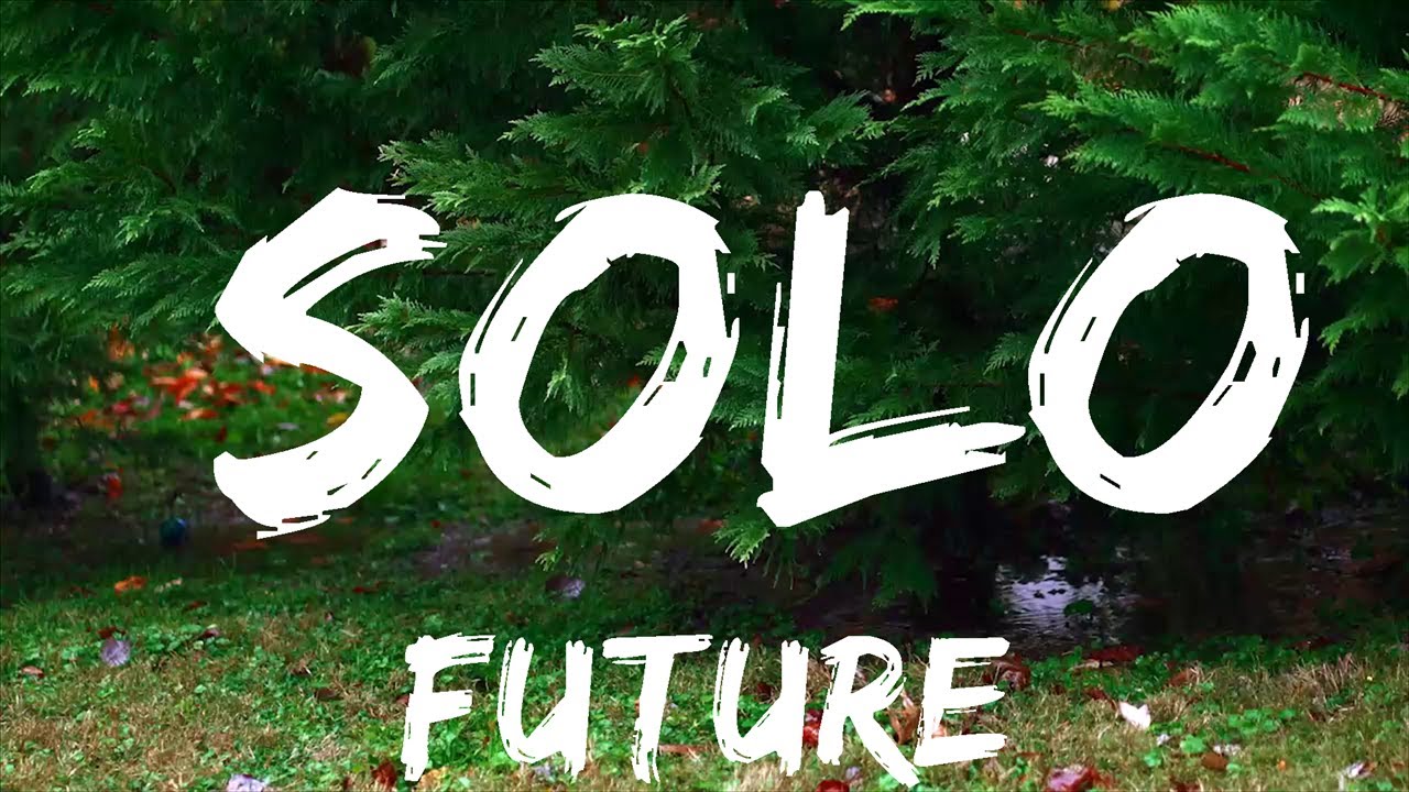 Future - Solo (Lyrics) - YouTube