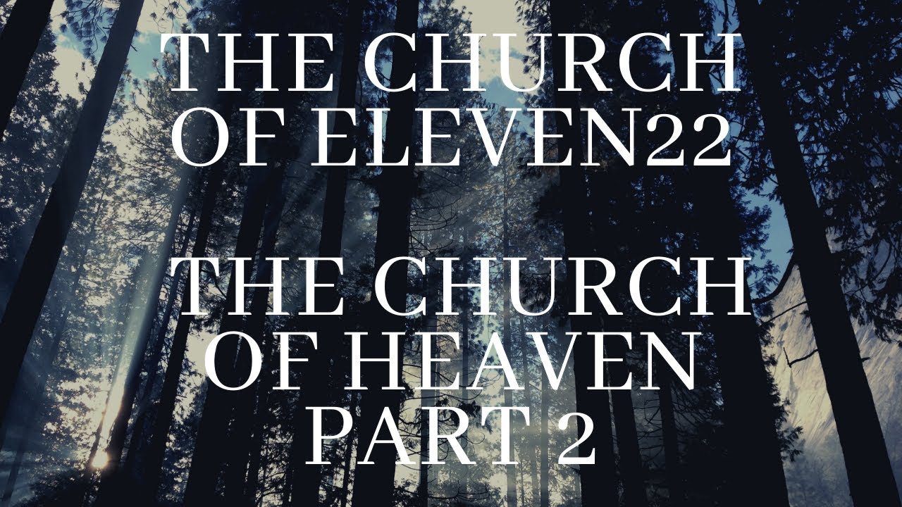 The Church of Eleven22 is the Church of Heaven Part 2 - YouTube