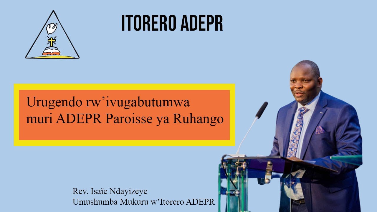 Amateraniro mu Itorero ADEPR Ruhango hamwe n'Umushumba Mukuru w'Itorero ...