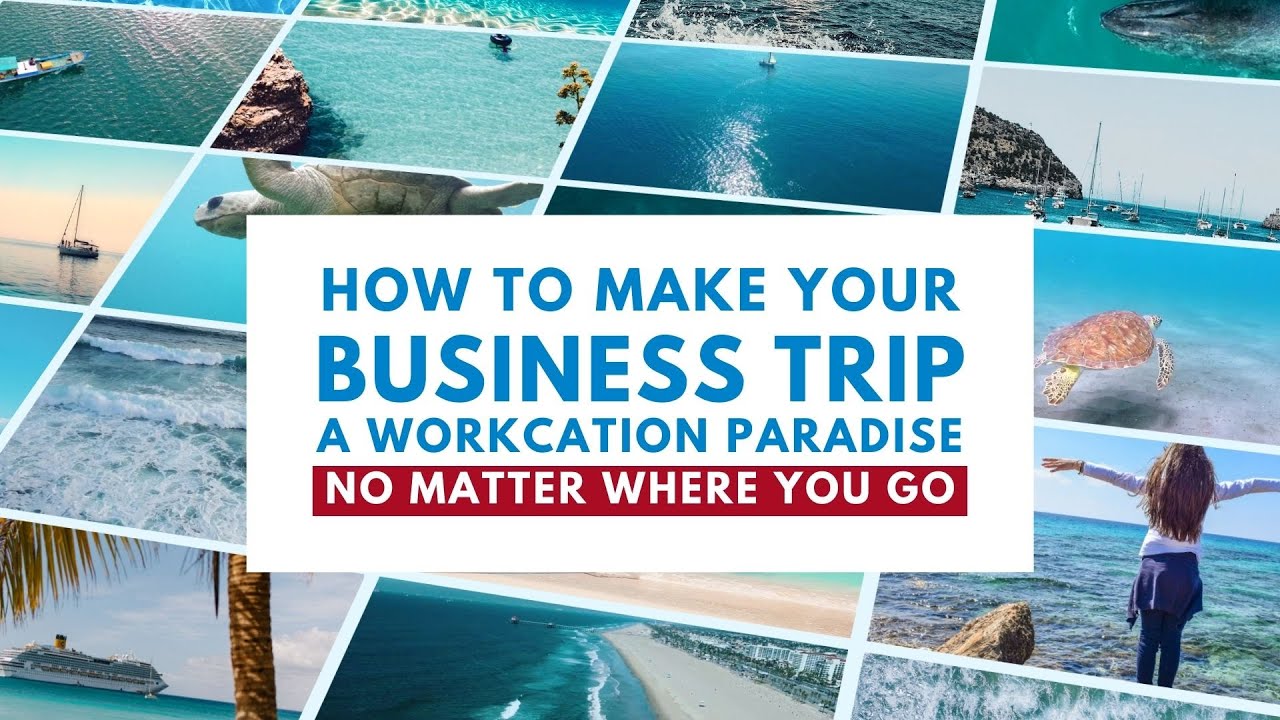 Here's How to Make Any Work Trip "Workcation" Paradise No Matter Where ...