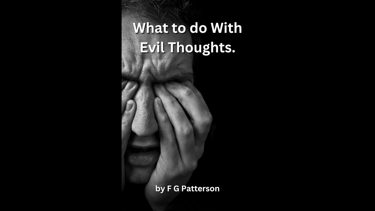What to do With Evil Thoughts by F G Patterson - YouTube