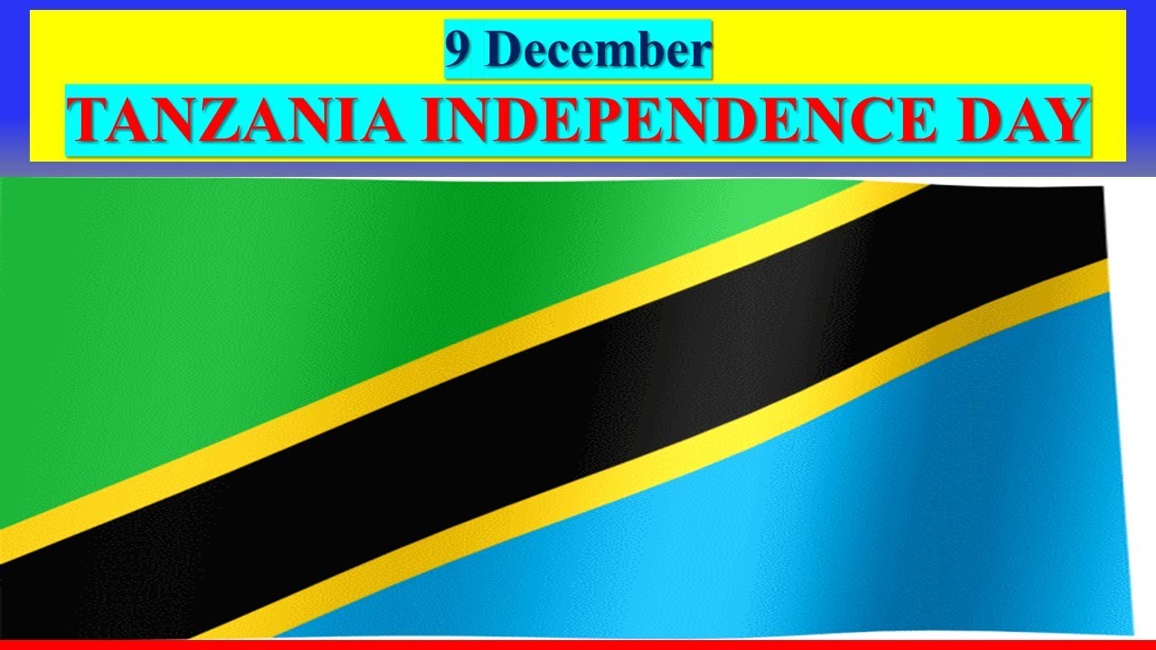 Heri ya Sikukuu ya Uhuru, Tanzania - 9 Desemba || TANZANIA INDEPENDENCE ...