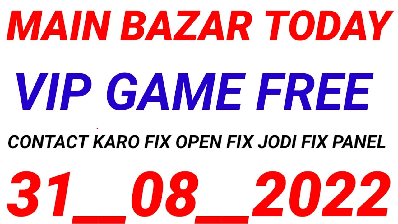 MAIN BAZAR TODAY 31/08/2022 FIX OPEN TRICK _6374952986_MAIN BAZAR JODI ...