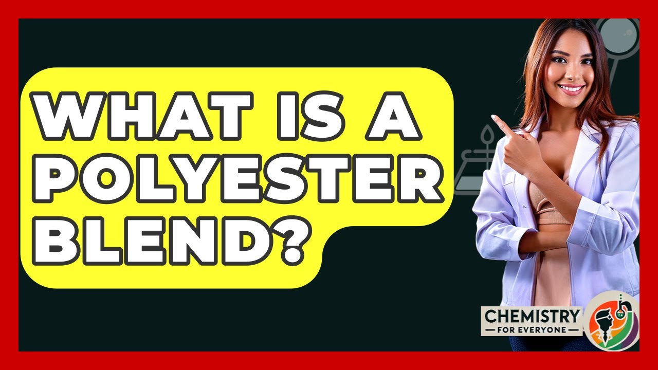 What Is A Polyester Blend? - Chemistry For Everyone - YouTube