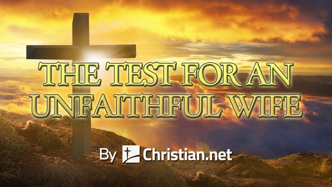 Numbers 5:11 - 31: The Test for an Unfaithful Wife | Bible Stories ...