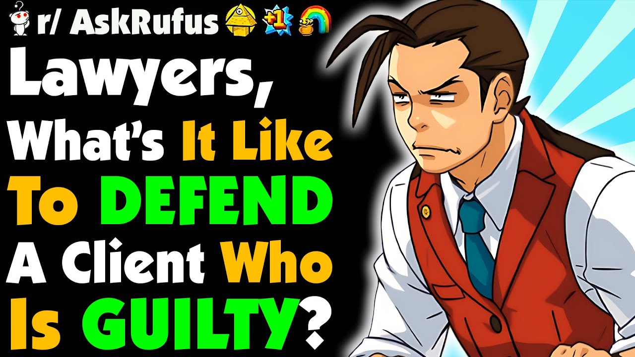 Lawyers, How Does It Feel To DEFEND A Client Who Is GUILTY? - YouTube