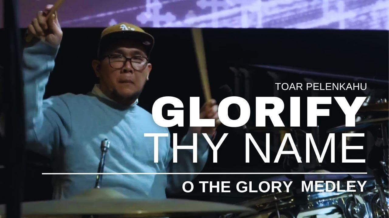 Glorify Thy Name - O The Glory Medley Arranged by Toar Pelenkahu Gilgal PW - YouTube