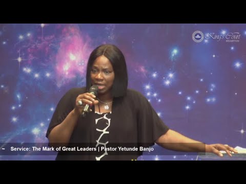 "Service, The Mark of Great Leaders" - Pastor Yetunde Banjo | Encounter ...