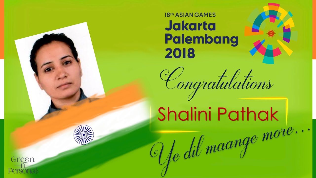 Congratulations Shalini Pathak: Asian Games 2018 - YouTube