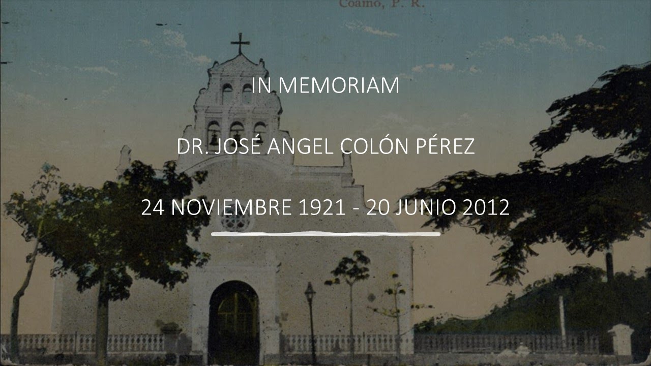 IN MEMORIAM Dr. José Angel Colón Pérez - YouTube