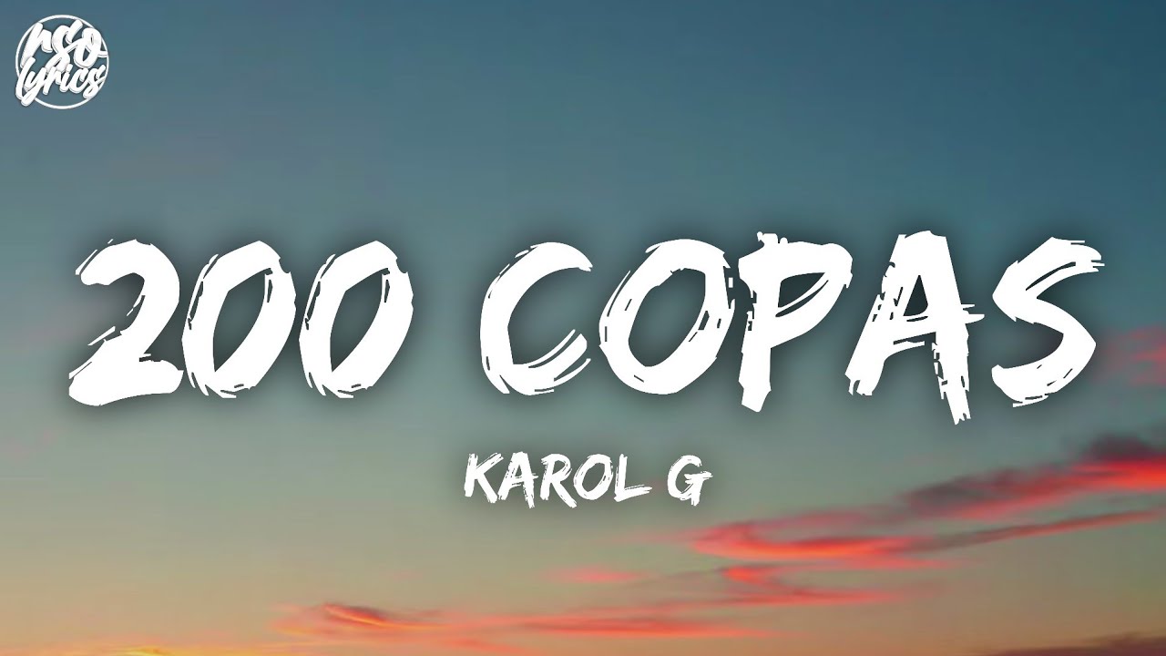 KAROL G - 200 Copas (Letra) - YouTube