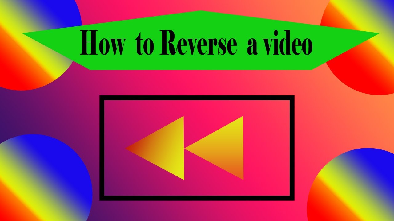 How To Reverse Any Video Reverse Video Tutorial YouTube how-to-reverse-any-video-reverse-video-tutorial-youtube