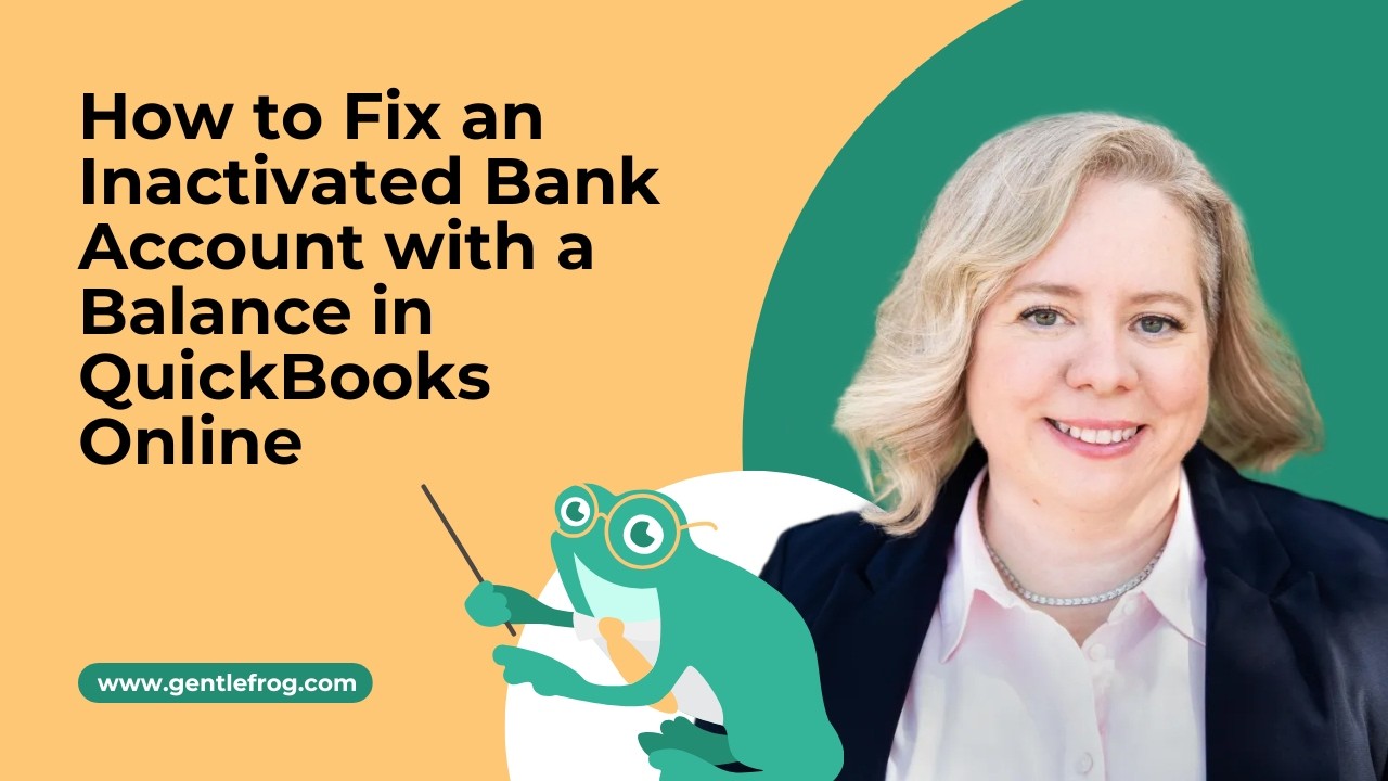 How to Fix an Inactivated Bank Account with a Balance in QuickBooks ...