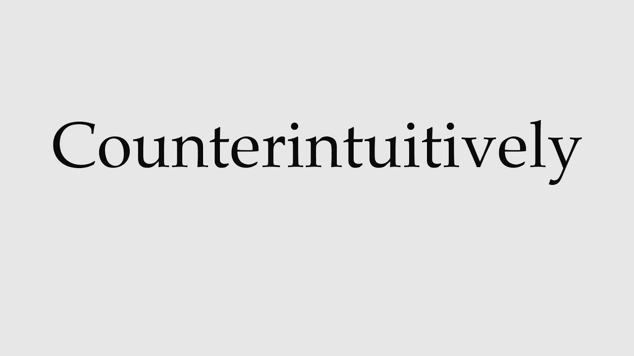 How to Pronounce Counterintuitively - YouTube