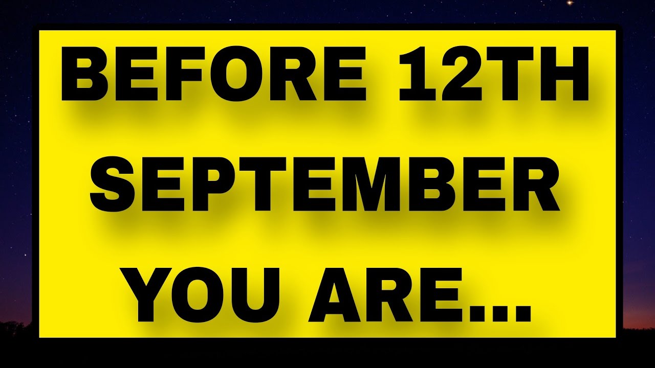 BEFORE 12th SEPTEMBER YOU ARE... God Message For You Today. 💌God Says ️ ...