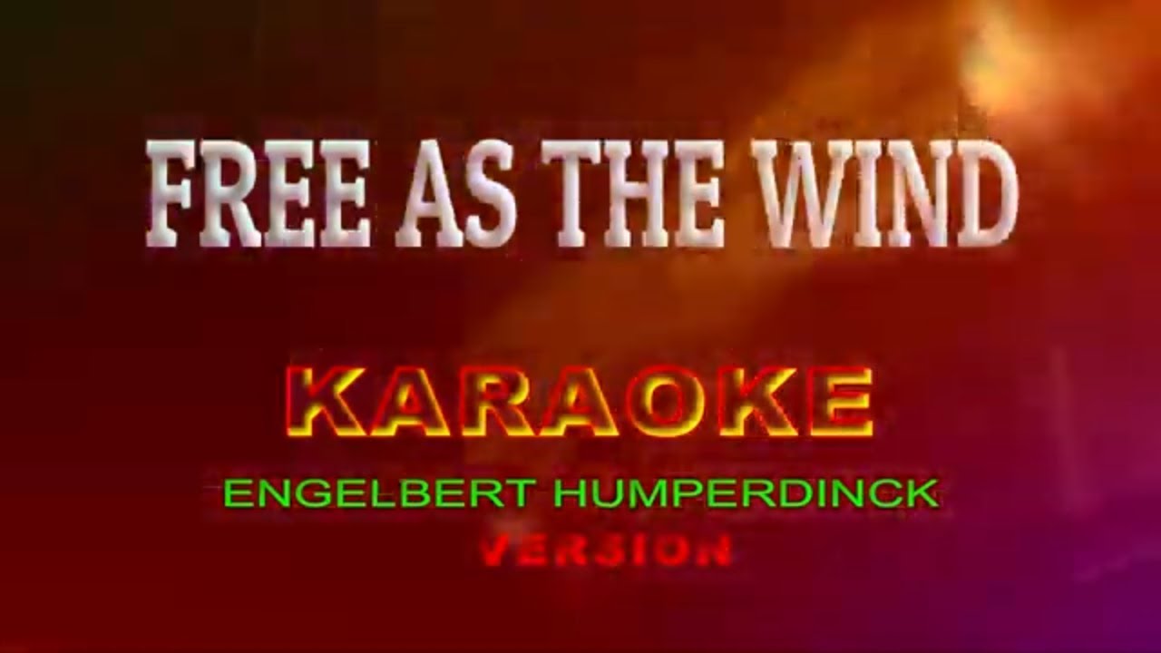 FREE AS THE WIND ll ENGELBERT HUMPERDINCK KARAOKE HD - YouTube