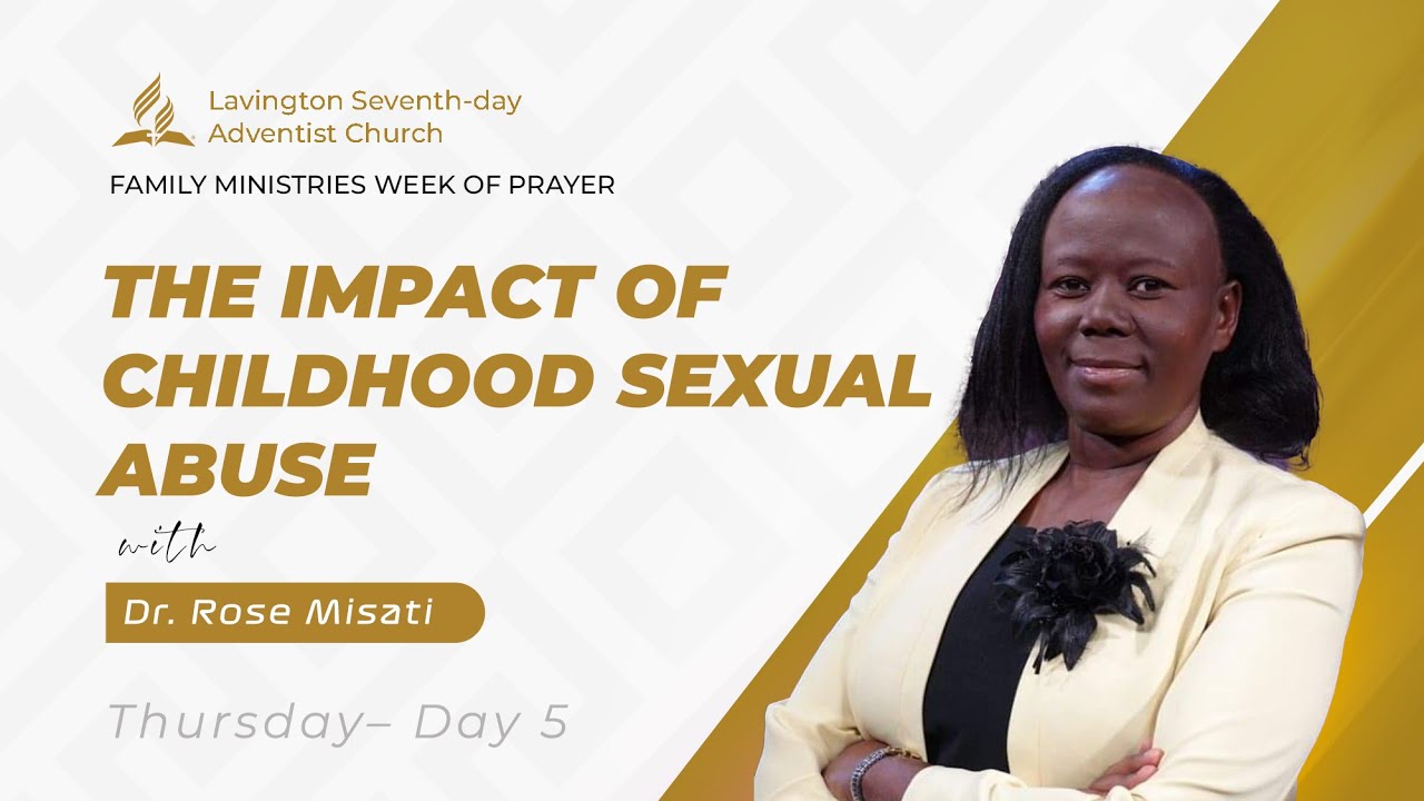 Day 5 | The Impact of Childhood Sexual Abuse– Dr. Rose Misati | Family ...