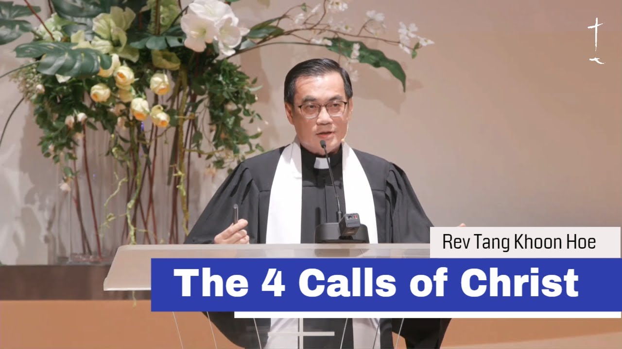 The 4 Calls of Christ | Rev Tang Khoon Hoe | 24-1005 - YouTube