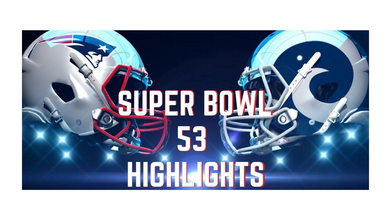 SUPER BOWL 53 HIGHLIGHTS | PATRIOTS VS. RAMS | SUPER BOWL LIII - YouTube