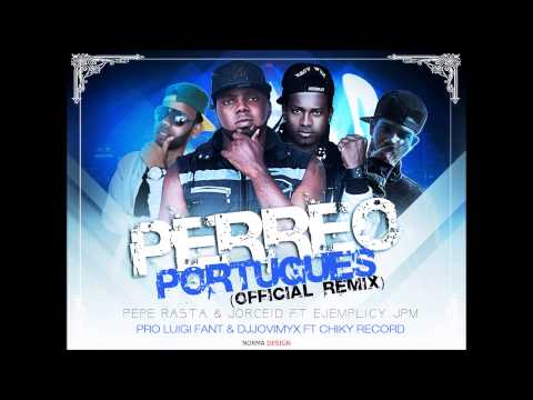 Perreo en portugues(oficial remix) Pepe Rasta & Jorceid ft Ejemplicy.Jpm