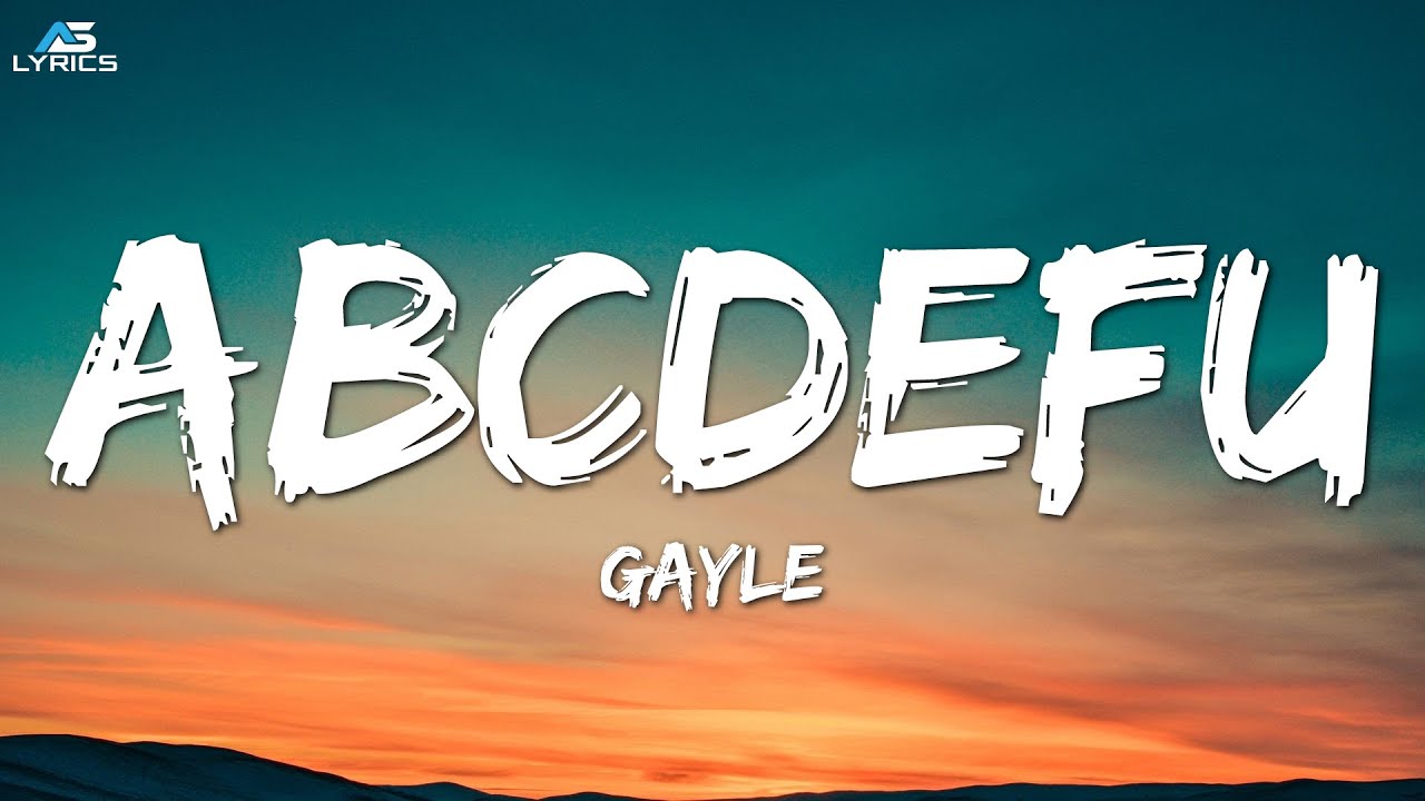 GAYLE - abcdefu (Lyrics) "F you And your mom and your sister and your ...