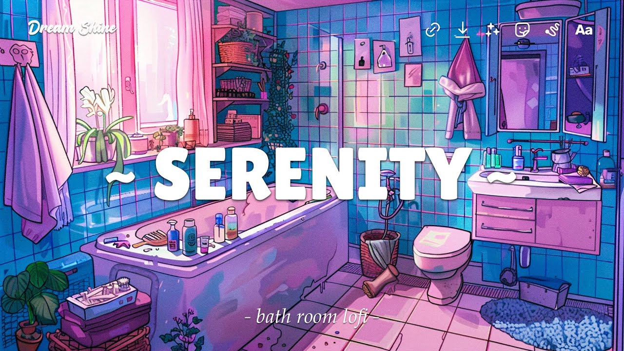 Lofi Bath Serenity Relaxing Shower Music for Stress Relief & Soul ...