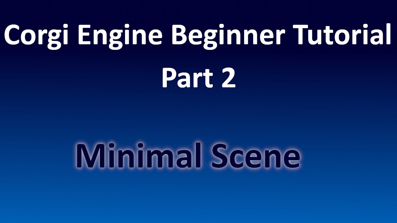Corgi Engine Beginner Tutorial 02 - Minimal Scene - YouTube