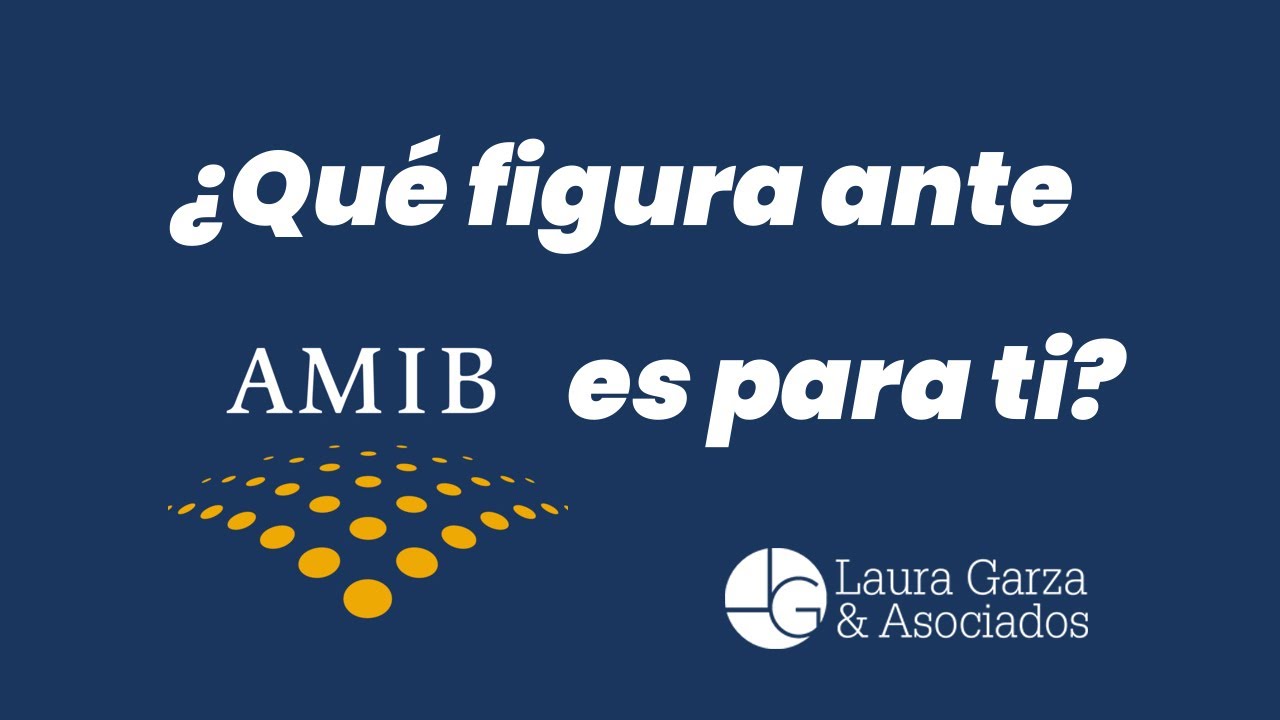 ¿Qué figura ante AMIB te conviene A TI? - YouTube