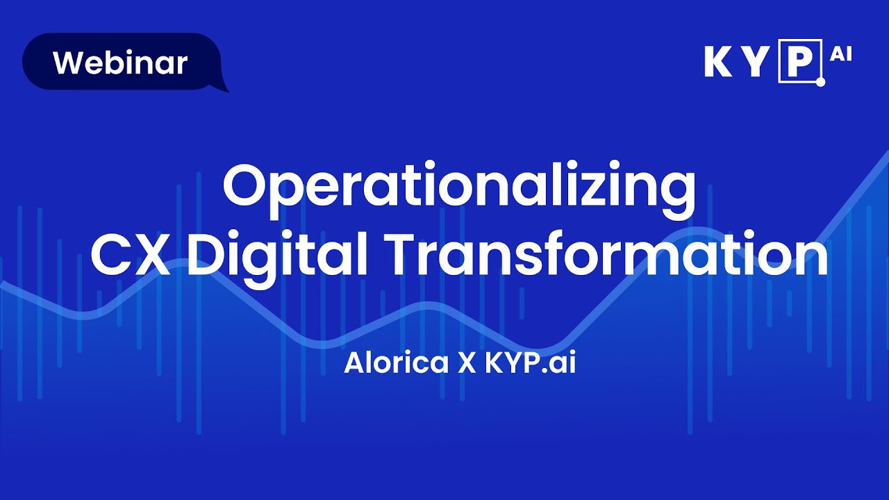 WEBINAR: Operationalizing CX Digital Transformation | KYP.ai X Alorica - YouTube