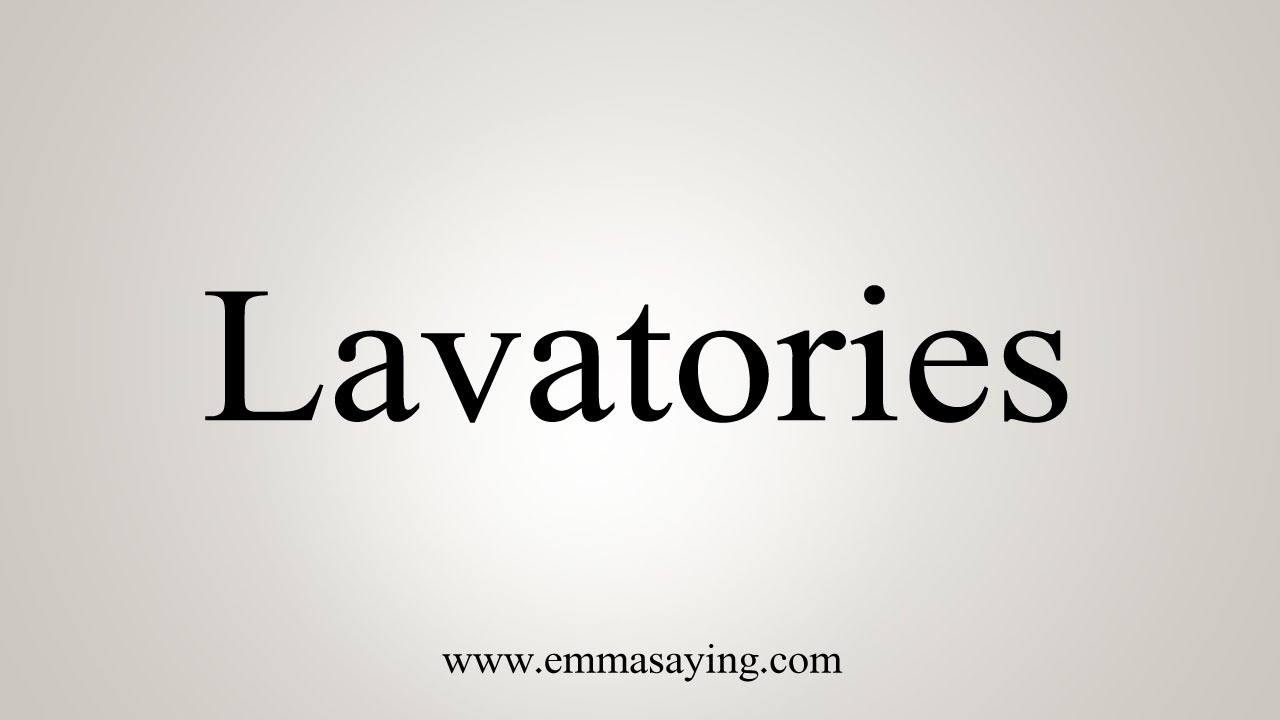 How To Say Lavatories - YouTube