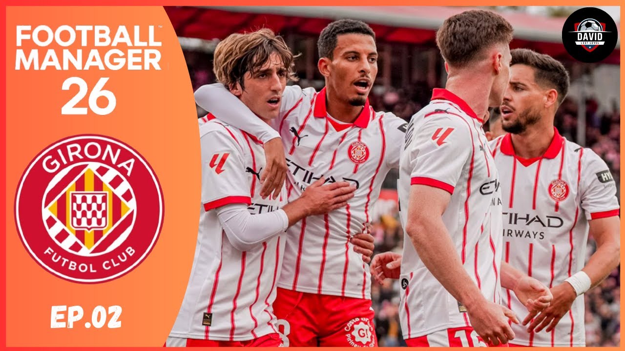 Gran RENDIMIENTO del equipo | #02 | Girona FC | Football Manager 26 ...