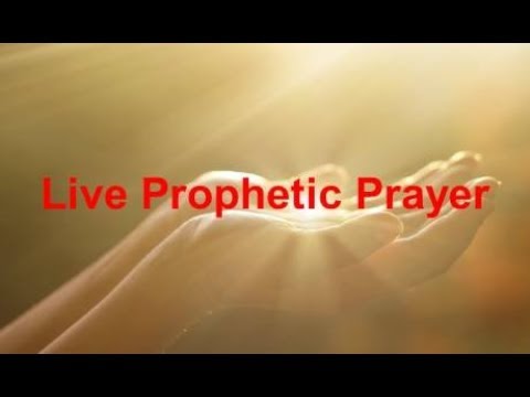 Live Prophetic Prayer Jan 4 2018 - YouTube