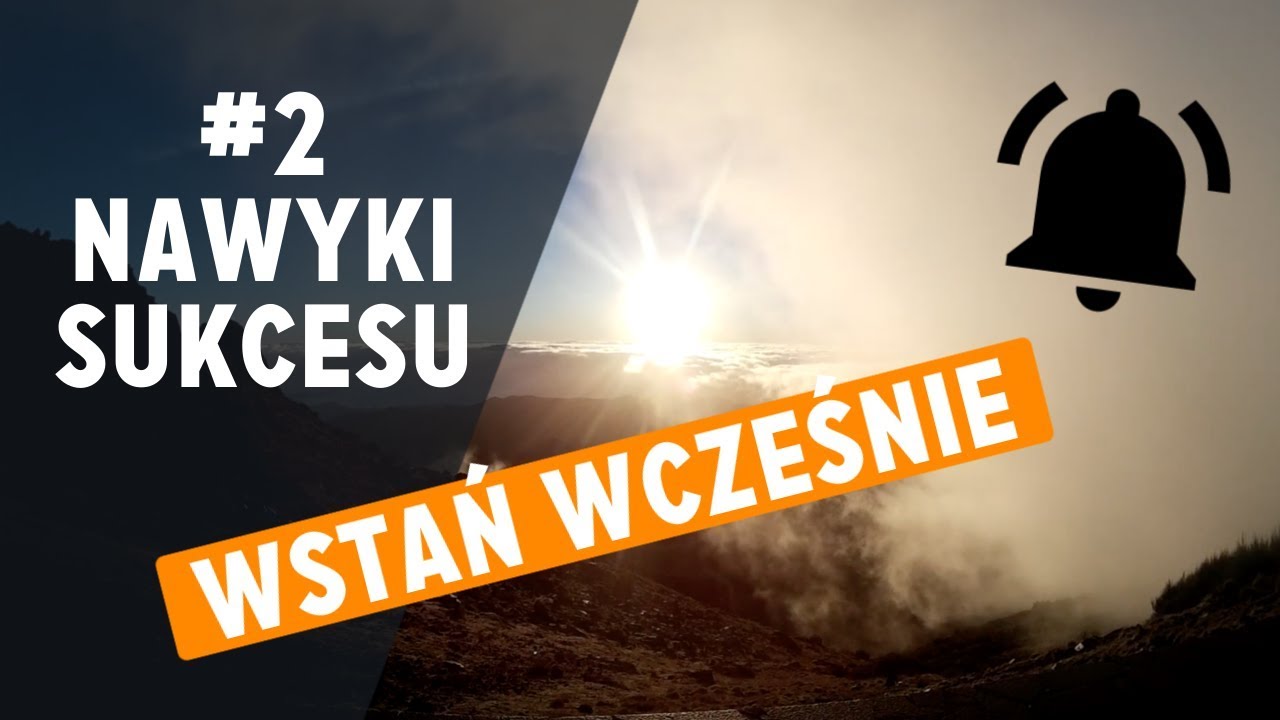 Nawyki Sukcesu 2/7. Wstawanie wcześnie rano - po co i czy warto? - YouTube
