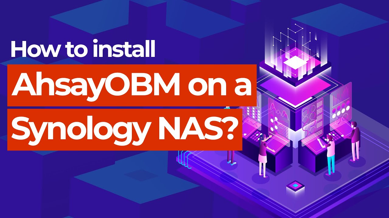 How to install AhsayOBM on a Synology NAS? - YouTube