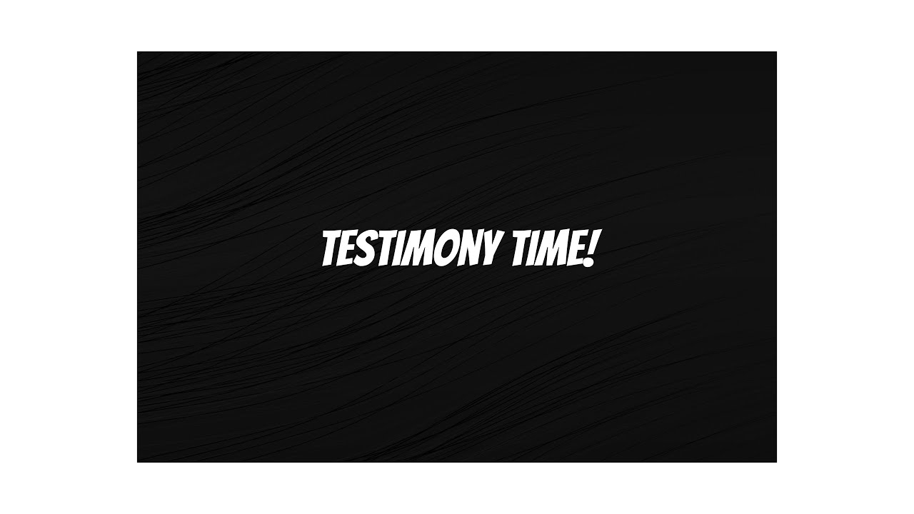 Testimony Time! - YouTube