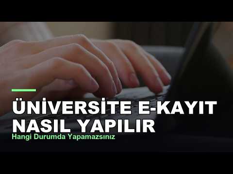 Üniversite E-Kayıt Nasıl Yapılır — Hangi Durumda Yapamazsınız