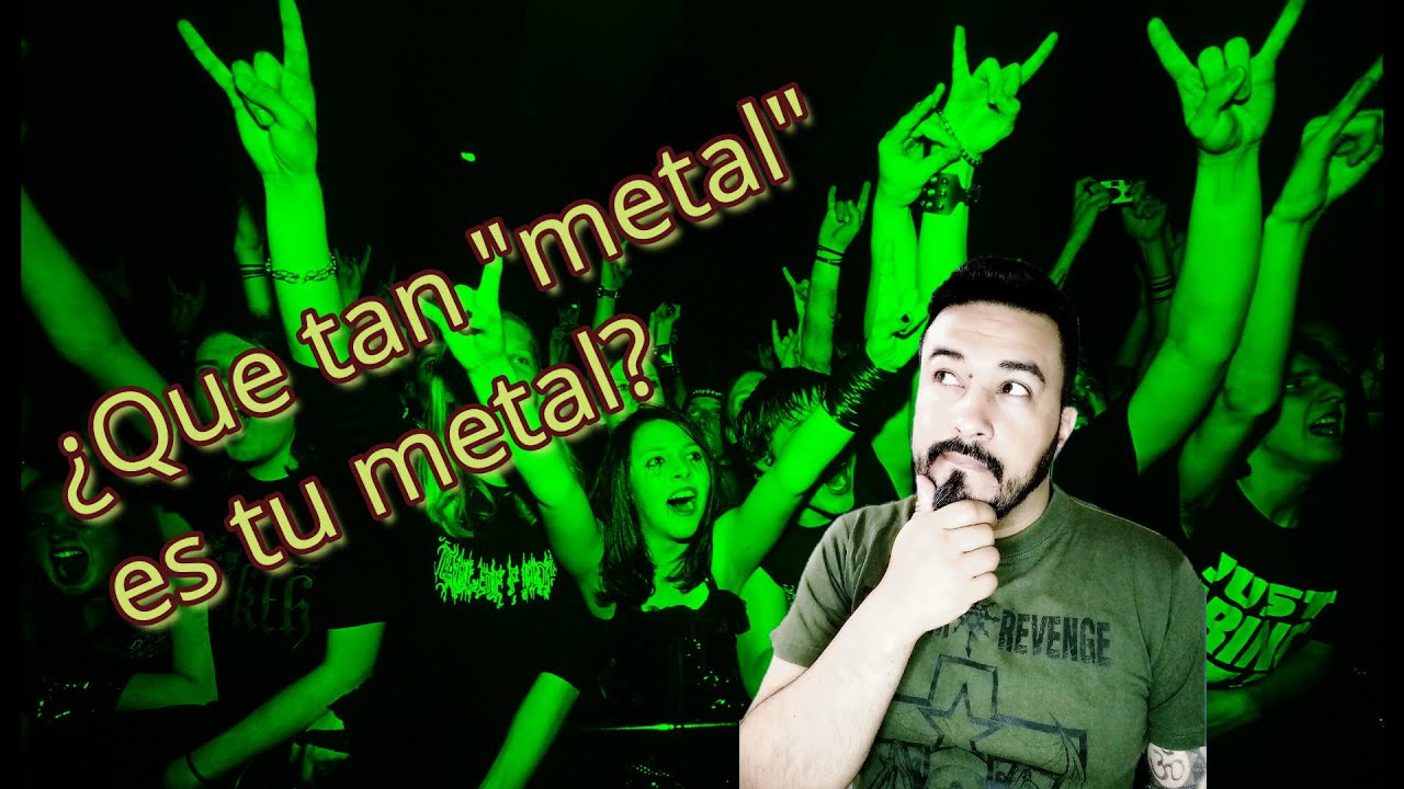¿QUÉ TAN "METAL" ES TU METAL? - De géneros y subgéneros. 🤘💀🤘# ...