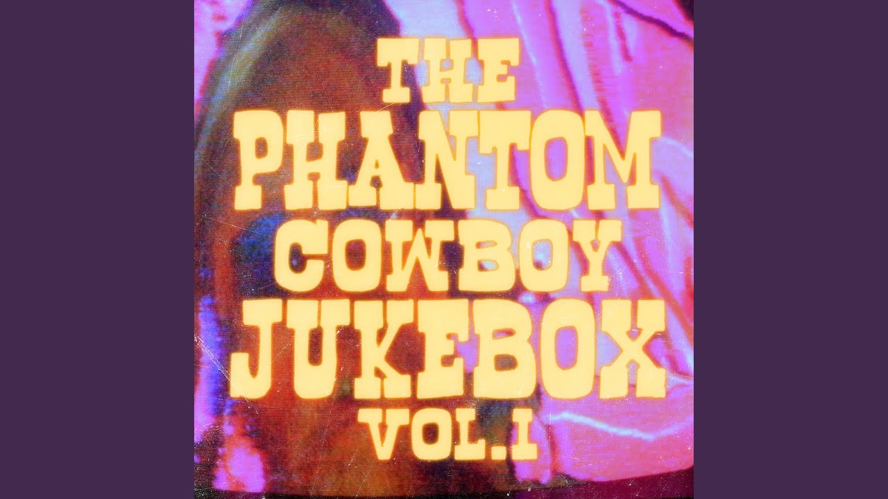 The Sweetest Thing I Ever Did Know (The Phantom Cowboy Jukebox vol. 1 ...