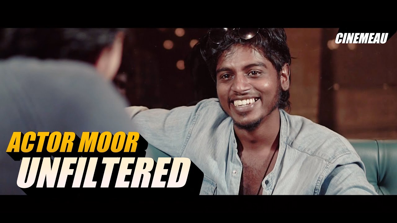 Unfiltered with Actor Moor | Cinemeau | Exclusive Interview | # ...