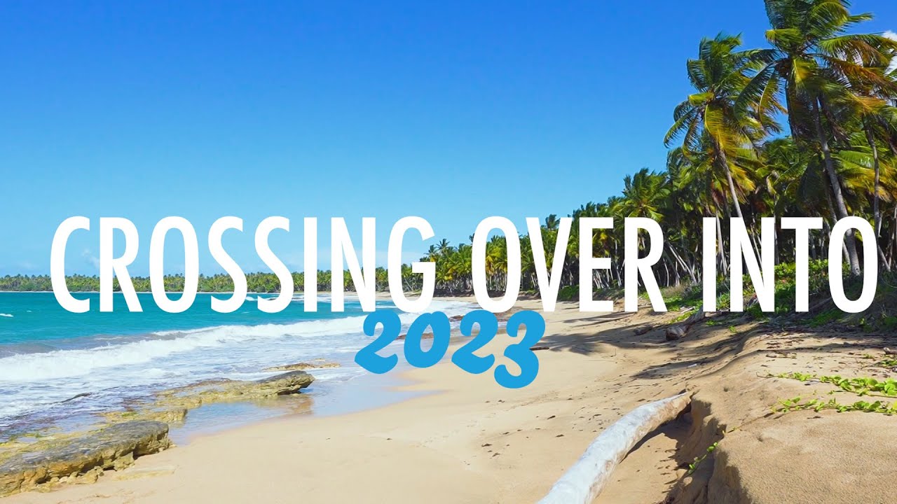 Crossing Over Into 2023 - YouTube