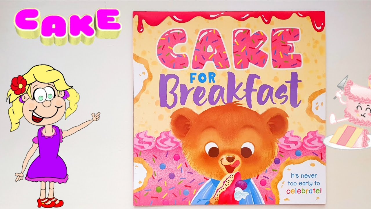 Cake for Breakfast | Read Aloud Book for Kids | #storytimewithgitte ...