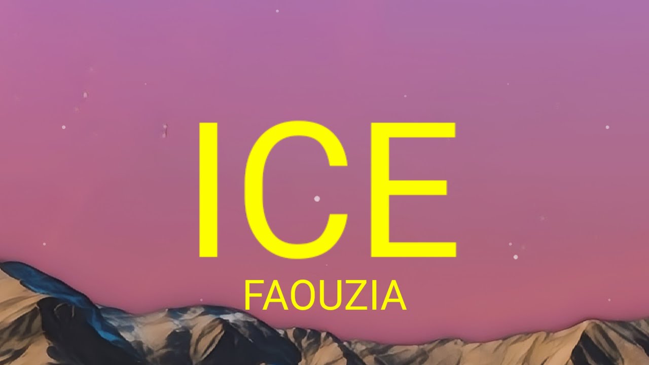FAOUZIA - ICE (Lyrics) - YouTube