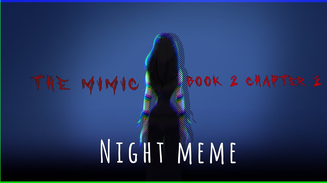 Night Meme | Remake | Roblox | The Mimic | Book 2 Chapter 2 | Gacha Club | - YouTube