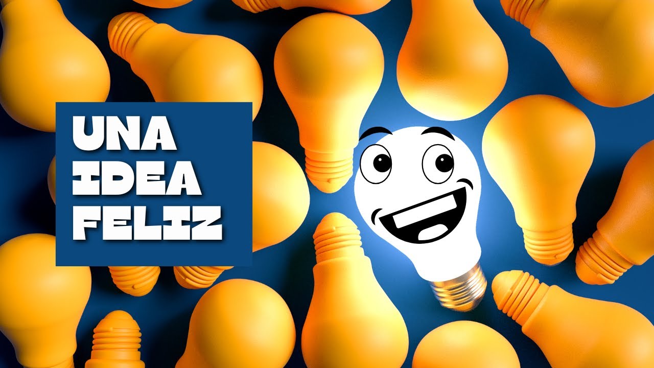 UNA IDEA FELIZ - YouTube