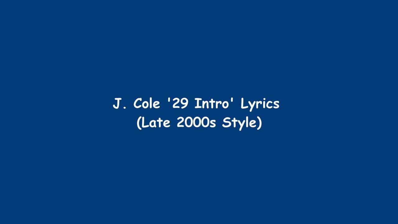 J. Cole - 29 Intro (Lyrics in The Style of the Late 2000s) - YouTube