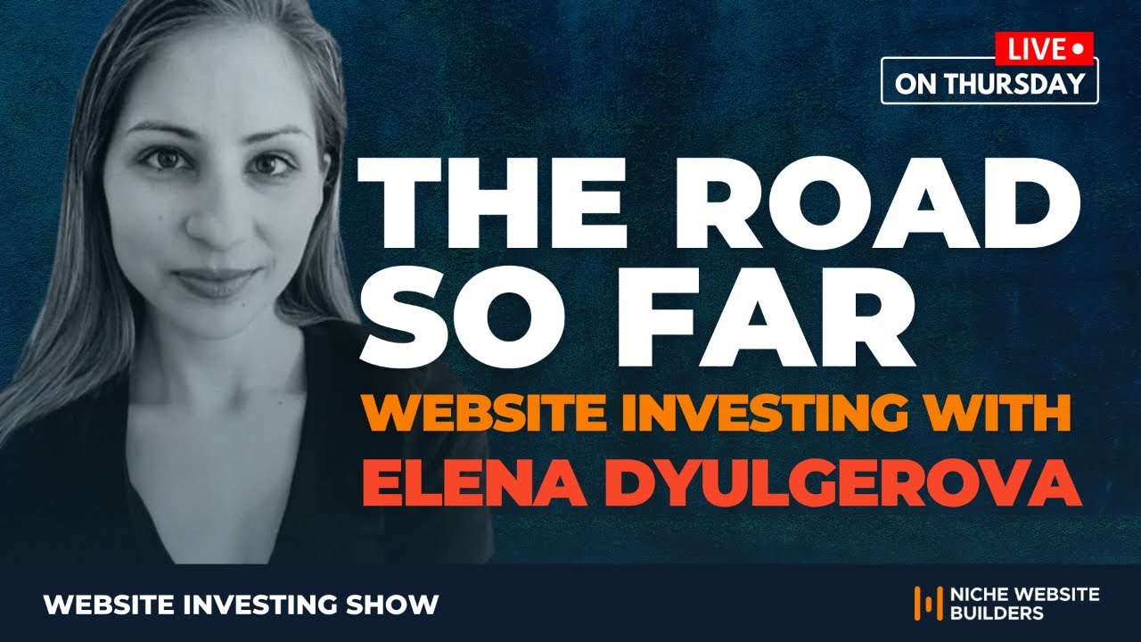 The Road So Far - Website Investing with Elena Dyulgerova - YouTube