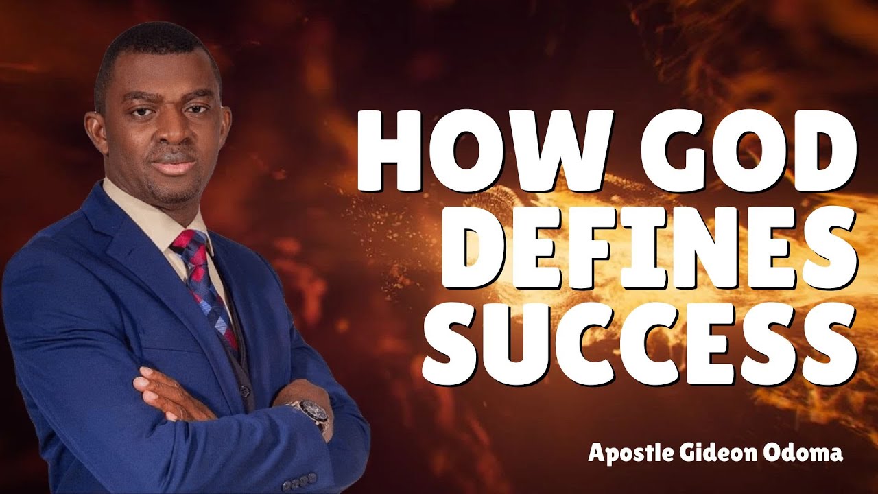 HOW GOD DEFINES SUCCESS || APOSTLE. GIDEON ODOMA - YouTube