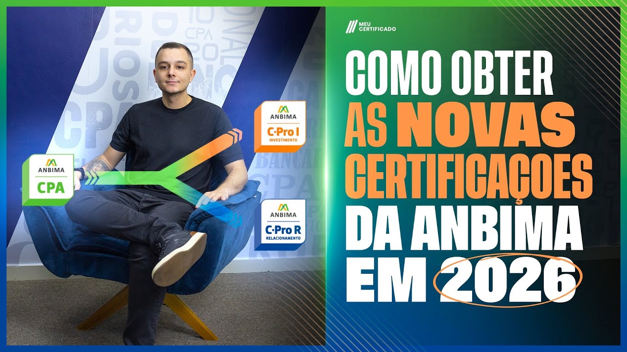 COMO MIGRAR PARA AS NOVAS CERTIFICAÇÕES DA ANBIMA EM 2026 (CPA, C-PRO R ...