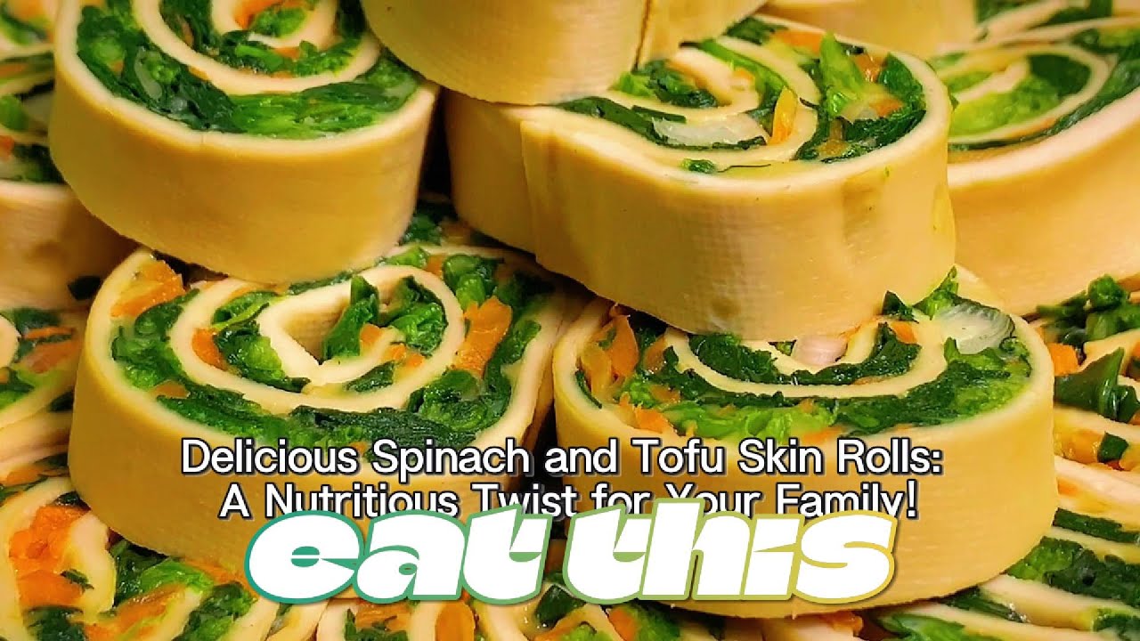 Delicious Spinach and Tofu Skin Rolls: A Nutritious Twist for Your ...