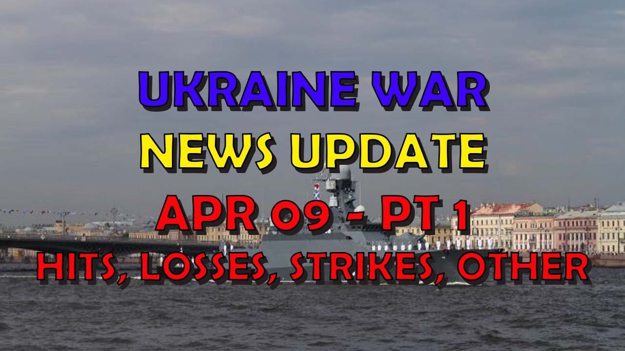 Ukraine War Update NEWS (20240409a): Pt 1 - Overnight & Other News ...